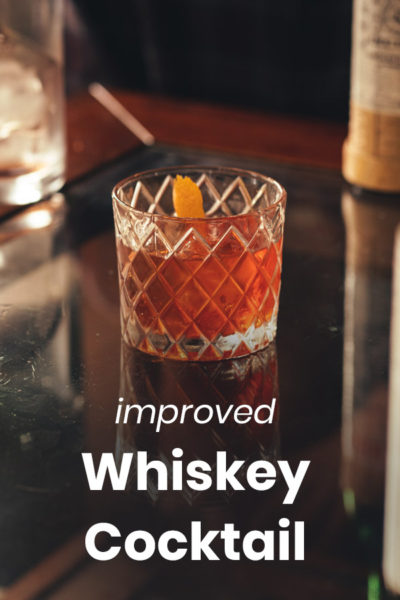 The Improved Whiskey Cocktail - Bold Flavors in Just the Right Amounts